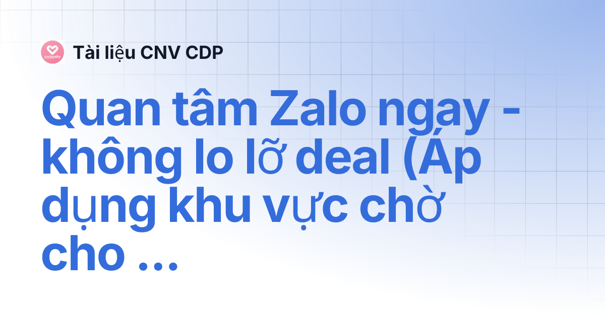 Quan tâm Zalo ngay - không lo lỡ deal (Áp dụng khu vực chờ cho Retail ...