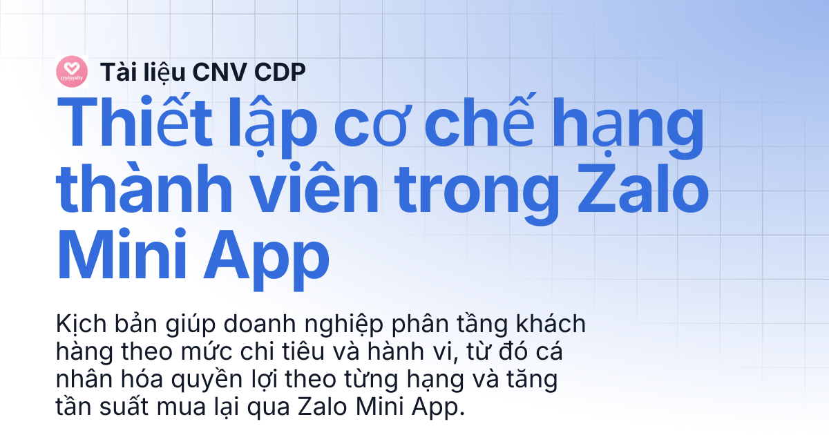Thiết lập cơ chế hạng thành viên trong Zalo Mini App | Tài liệu CNV CDP